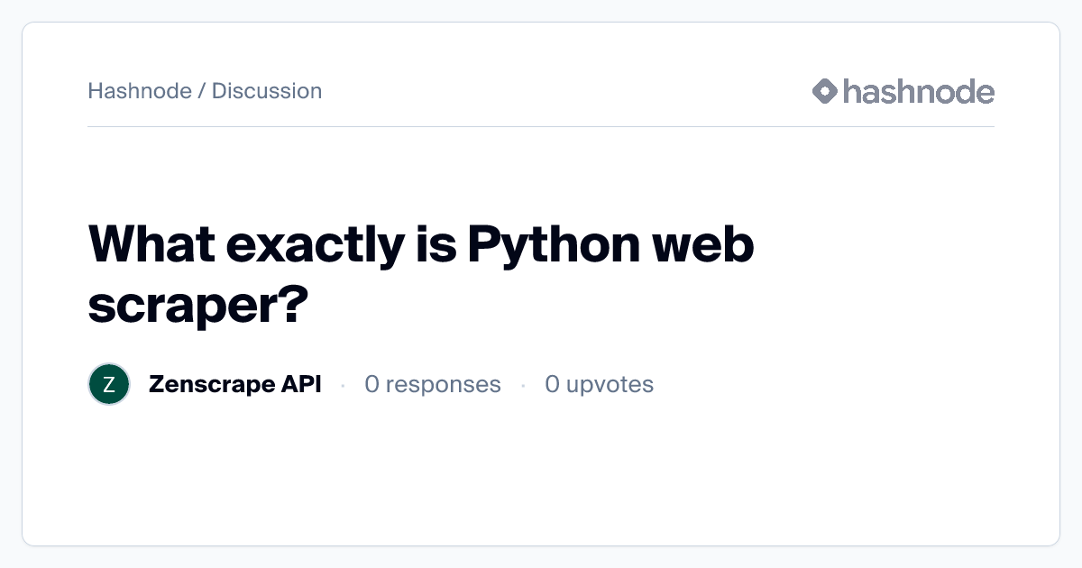 Discussion on "What exactly is Python web scraper?" | Hashnode