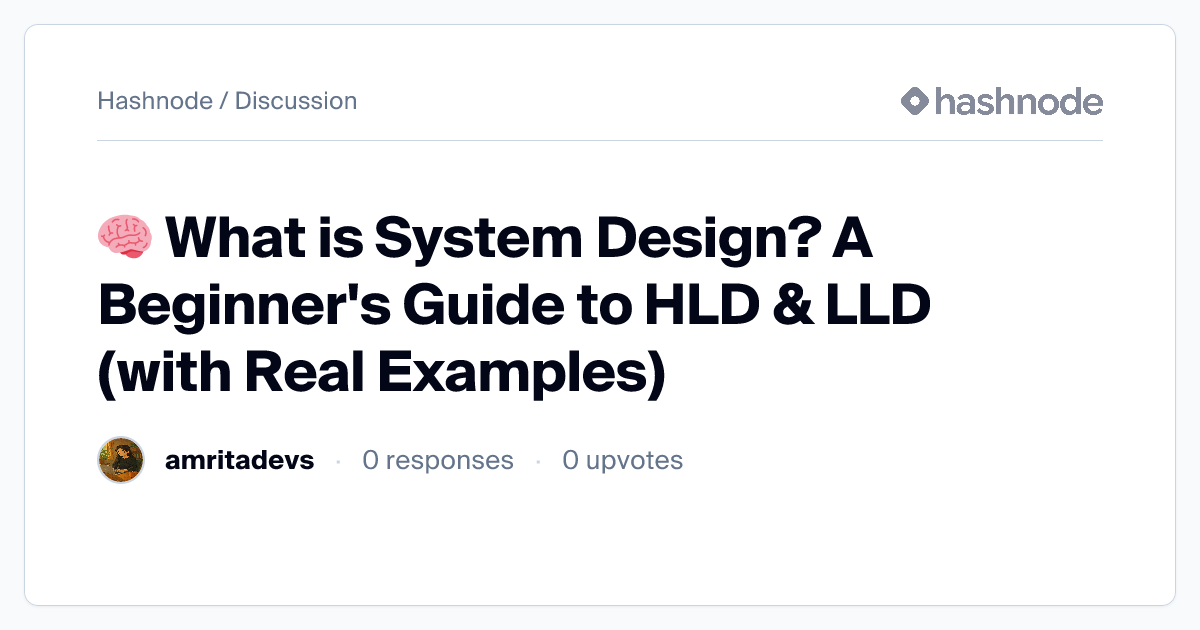 Discussion on "🧠 What is System Design? A Beginner's Guide to HLD & LLD ...