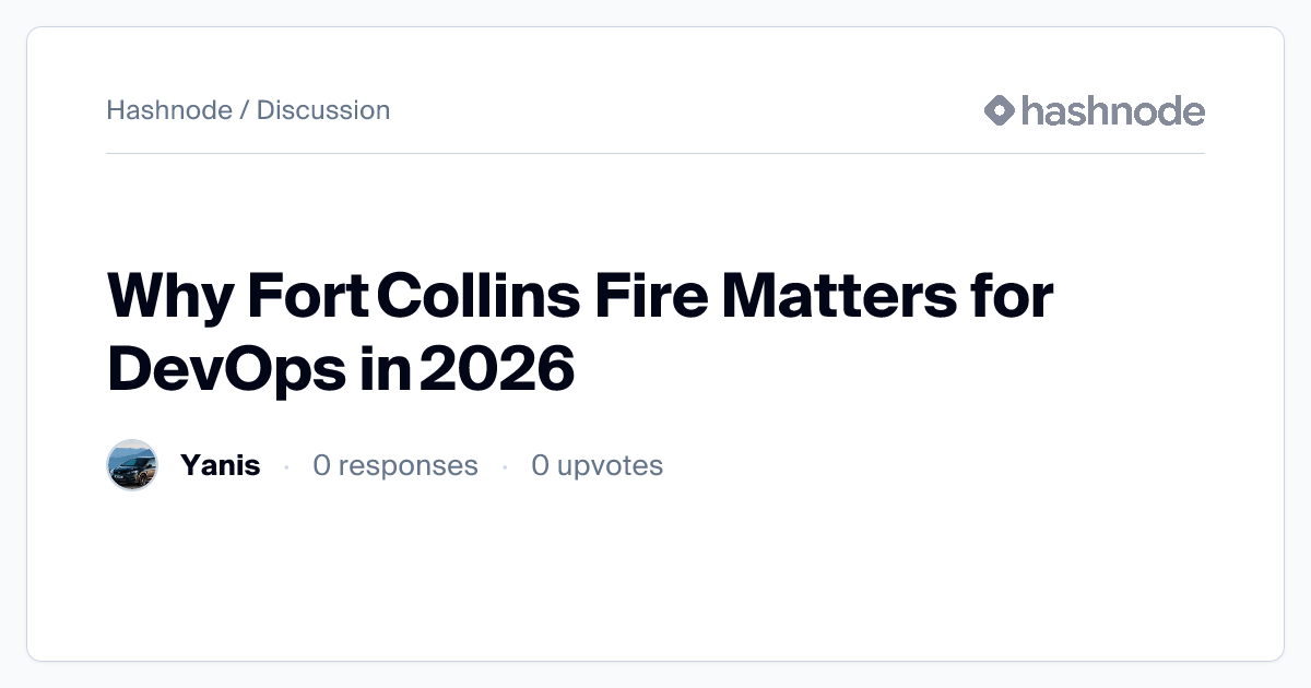 Discussion on "Why Fort Collins Fire Matters for DevOps in 2026" | Hashnode