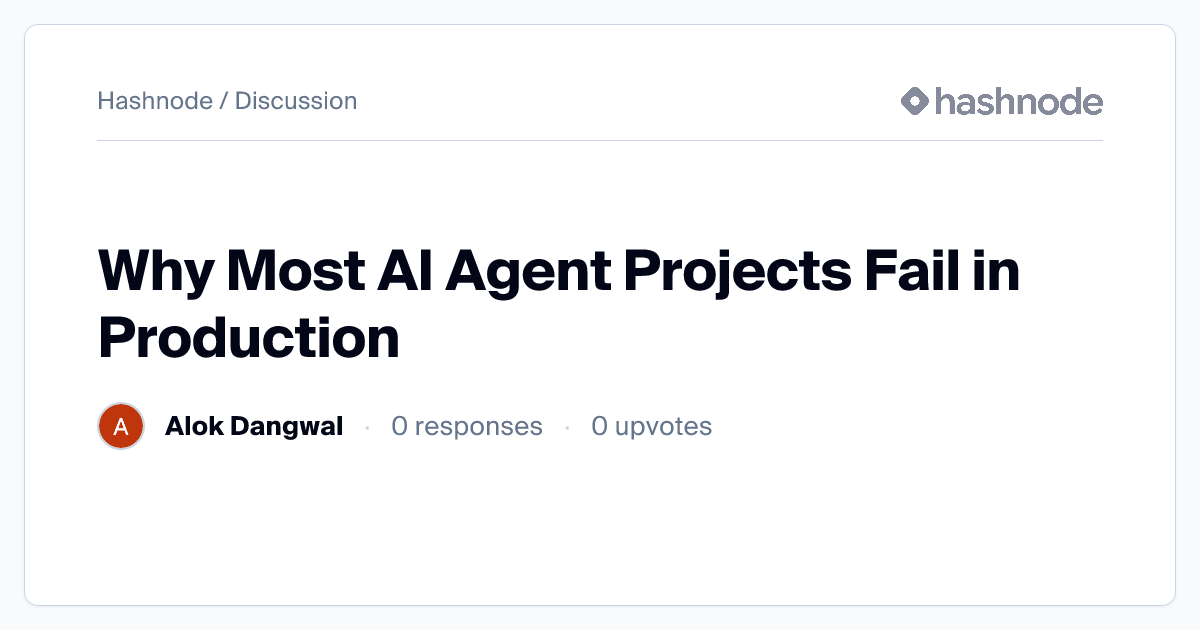 Discussion on "Why Most AI Agent Projects Fail in Production" | Hashnode