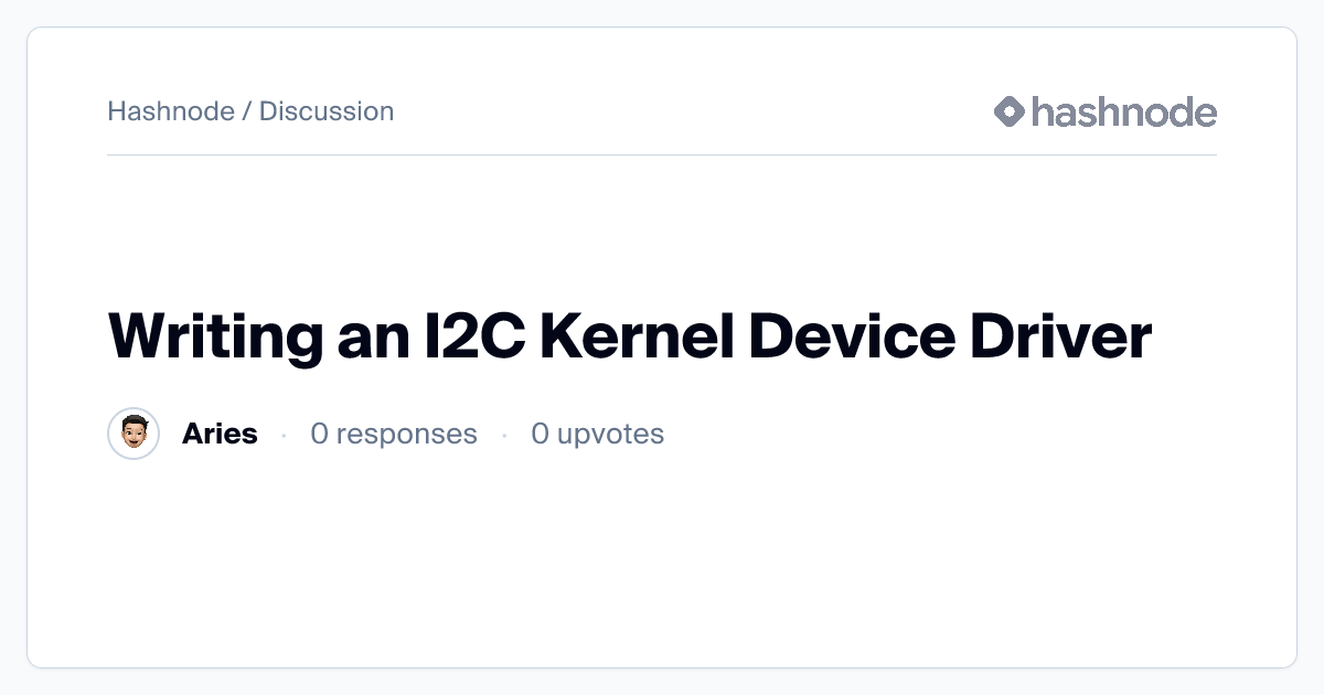 Discussion on "Writing an I2C Kernel Device Driver" | Hashnode