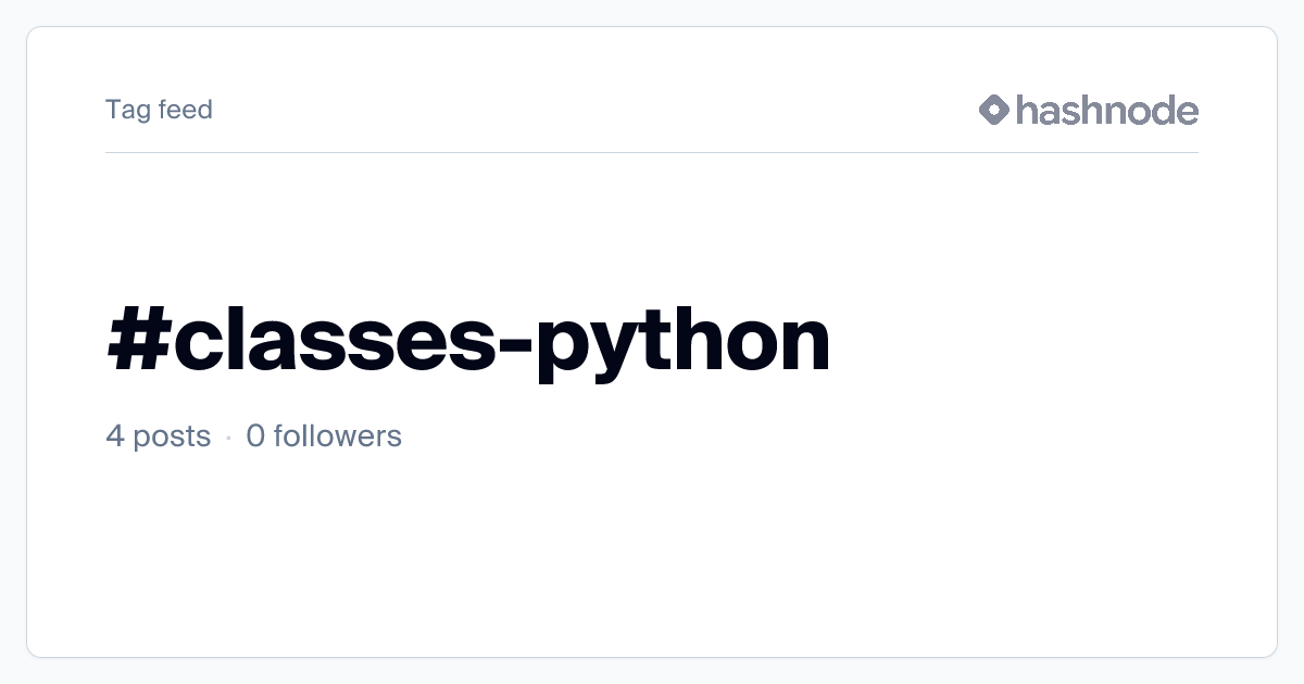 #classes-python | Hashnode