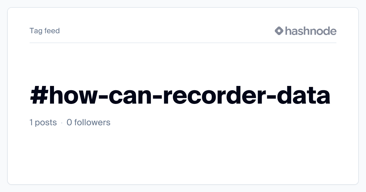 #how-can-recorder-data | Hashnode